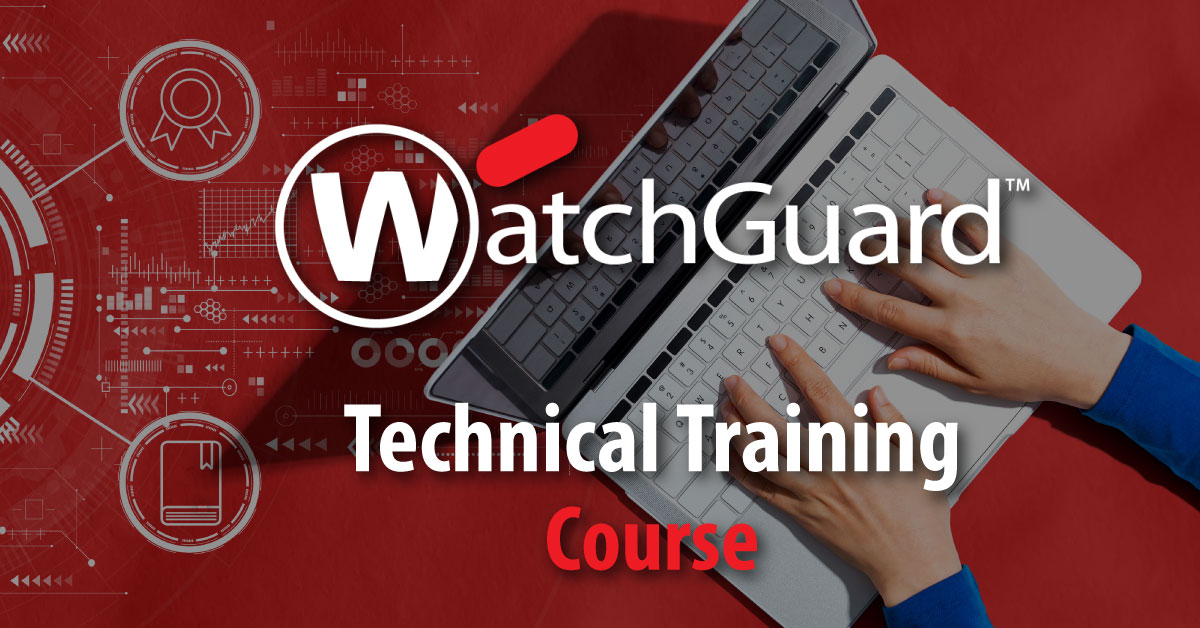 WatchGuard Technical Training Course - Chillisoft