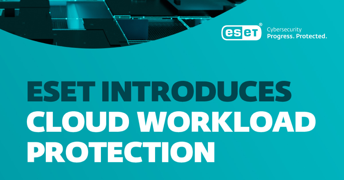 ESET Launches Cloud Workload Protection - Chillisoft